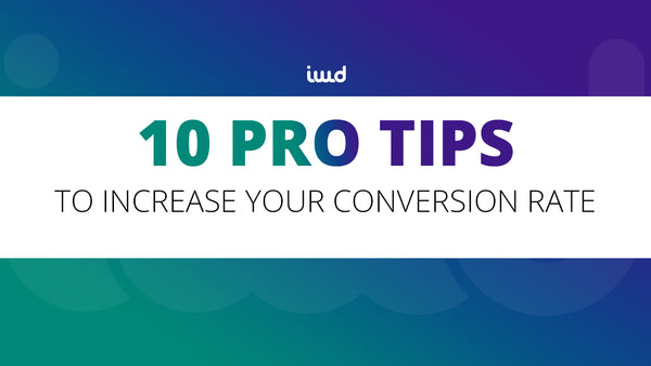 10 Pro Tips to Increase Your Conversion Rate