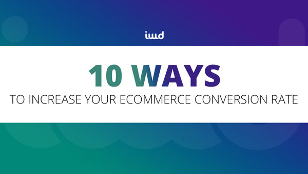 10 Ways to Increase Your eCommerce Conversion Rate